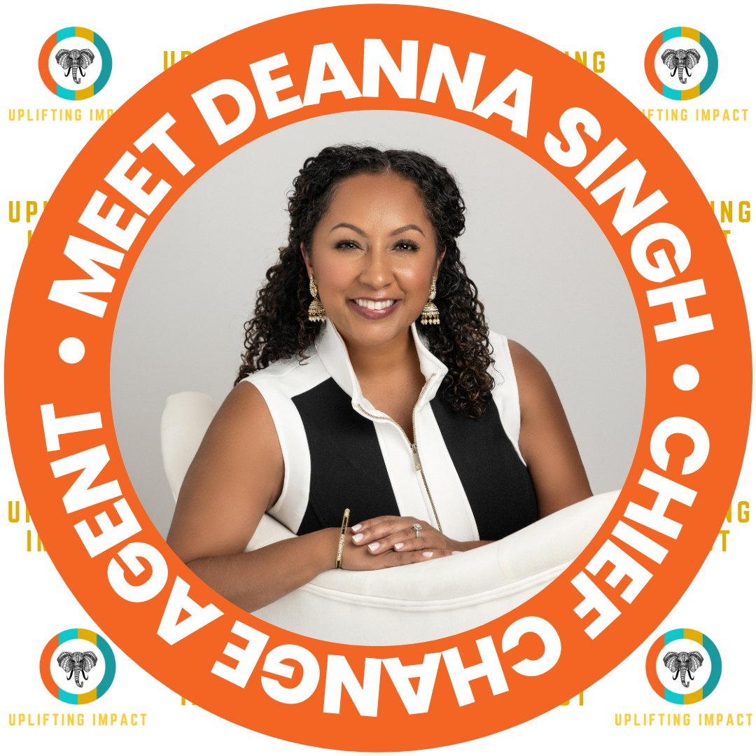 Meet Deanna Singh | Chief Change Agent and Social Entrepreneur
